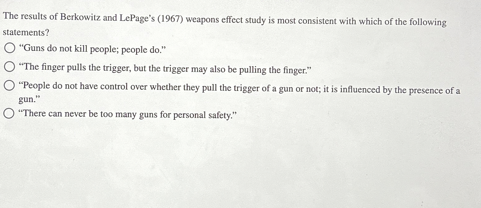Solved The results of Berkowitz and LePage's (1967) ﻿weapons | Chegg.com