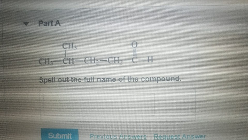 Solved Part A CII: CH3-CH-CH-CH2-C-H Spell out the full name | Chegg.com