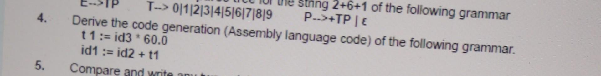 Solved 4. Derive the code 0,1∣2∣3∣4∣5∣6∣7∣8∣9P>+TP∣ε t 1:= | Chegg.com