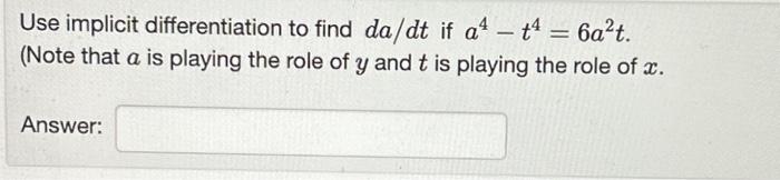 Solved Use implicit differentiation to find da/dt if | Chegg.com