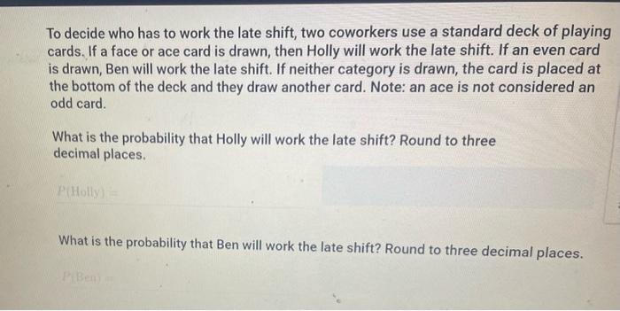Solved To decide who has to work the late shift, two | Chegg.com