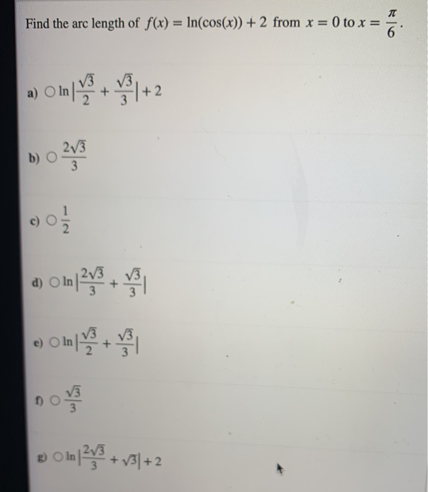 Solved Find the arc length of f(x) = ln(cos(x)) + 2 from x = | Chegg.com