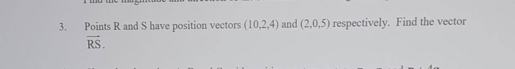 Solved Points R and S have position vectors (10,2,4) and | Chegg.com