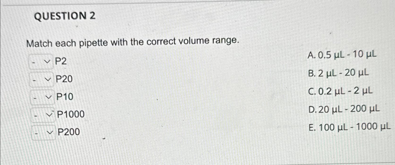 Solved QUESTION 2Match each pipette with the correct volume | Chegg.com