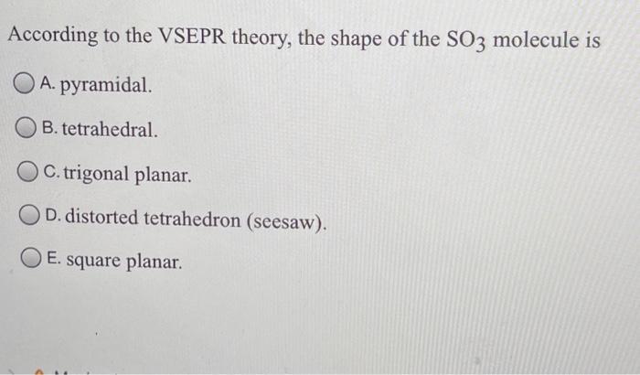 Solved According to the VSEPR theory, the shape of the SO3 | Chegg.com