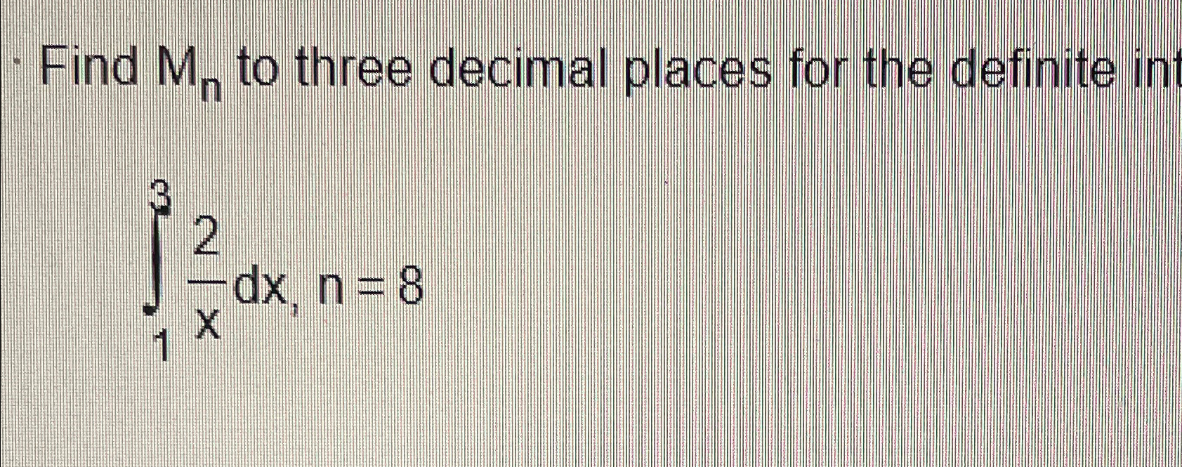 Solved Find Mn ﻿to three decimal places for the definite | Chegg.com
