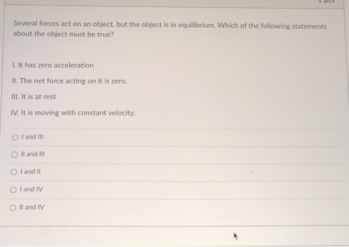 Solved Several Forces Act On An Object But The Object Is In