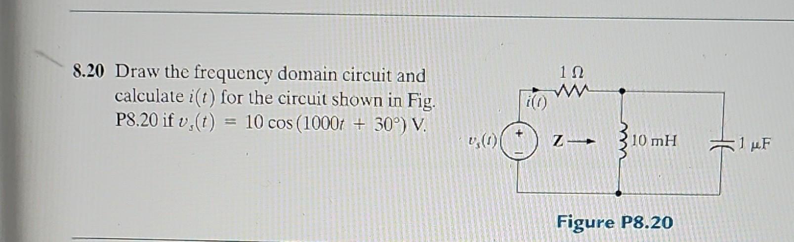 Solved 8.20 Draw the frequency domain circuit and calculate | Chegg.com