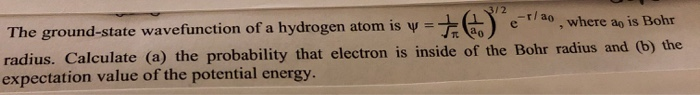 Solved The Ground State Wavefunction Of A Hydrogen Atom Is Y
