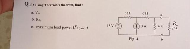 Solved Q.4 : Using Thevenin's theorem, find : a. Vth b. Rth | Chegg.com
