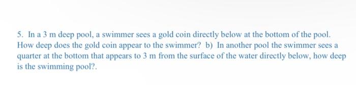 Solved 5. In a \\( 3 \\mathrm{~m} \\) deep pool, a swimmer | Chegg.com