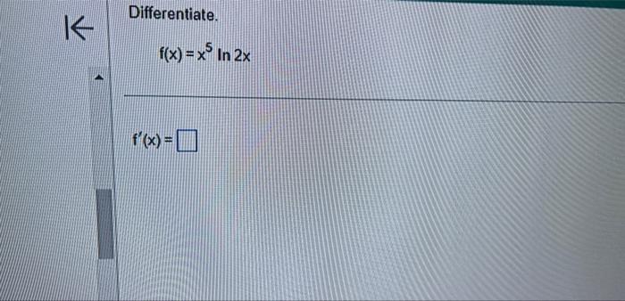 Solved Differentiate. f(x)=x5ln2x f′(x)= | Chegg.com