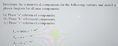 Solved Detemine the symmetrical components for the following | Chegg.com