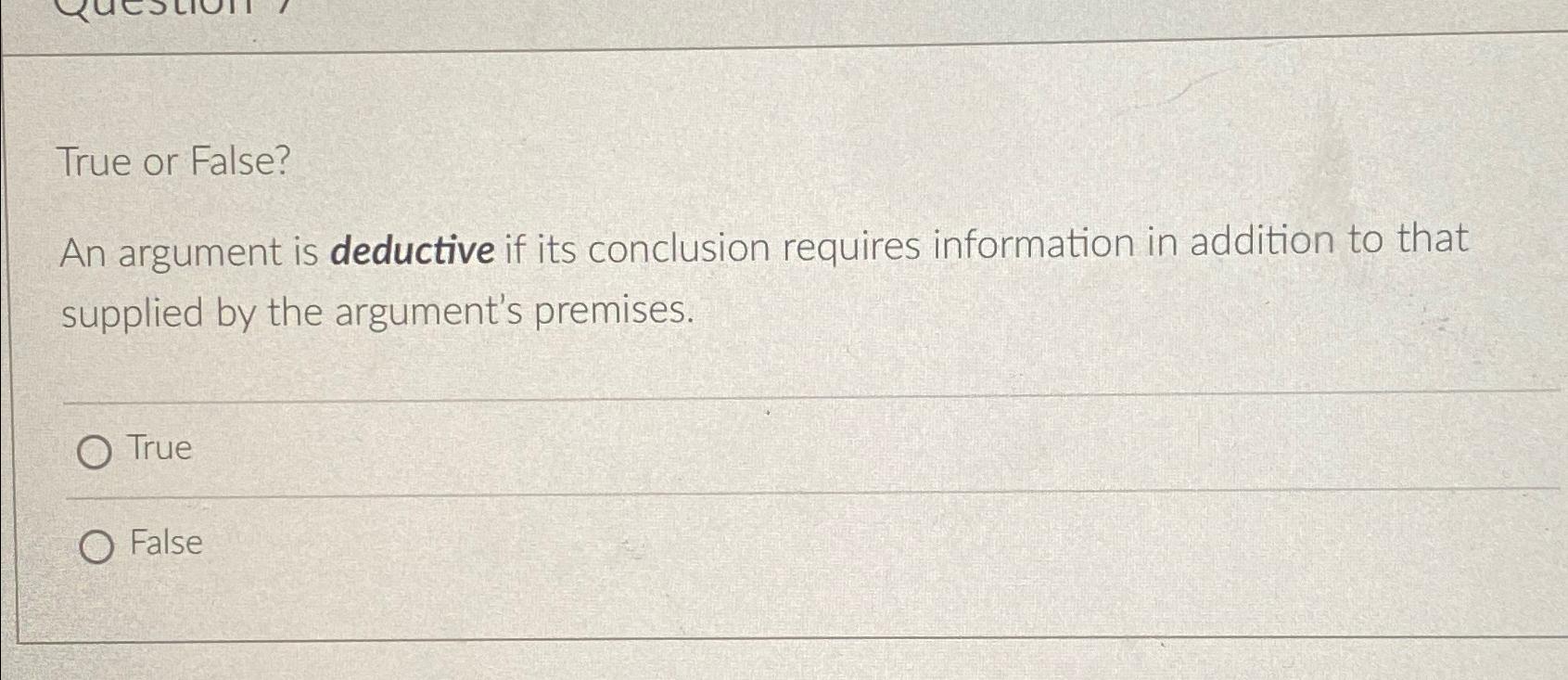 Solved True or False?An argument is deductive if its | Chegg.com