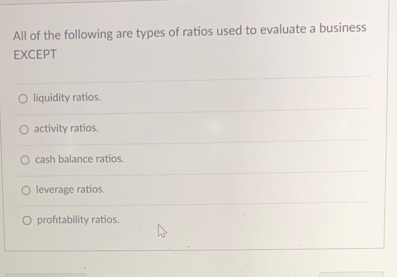 Solved All of the following are types of ratios used to | Chegg.com