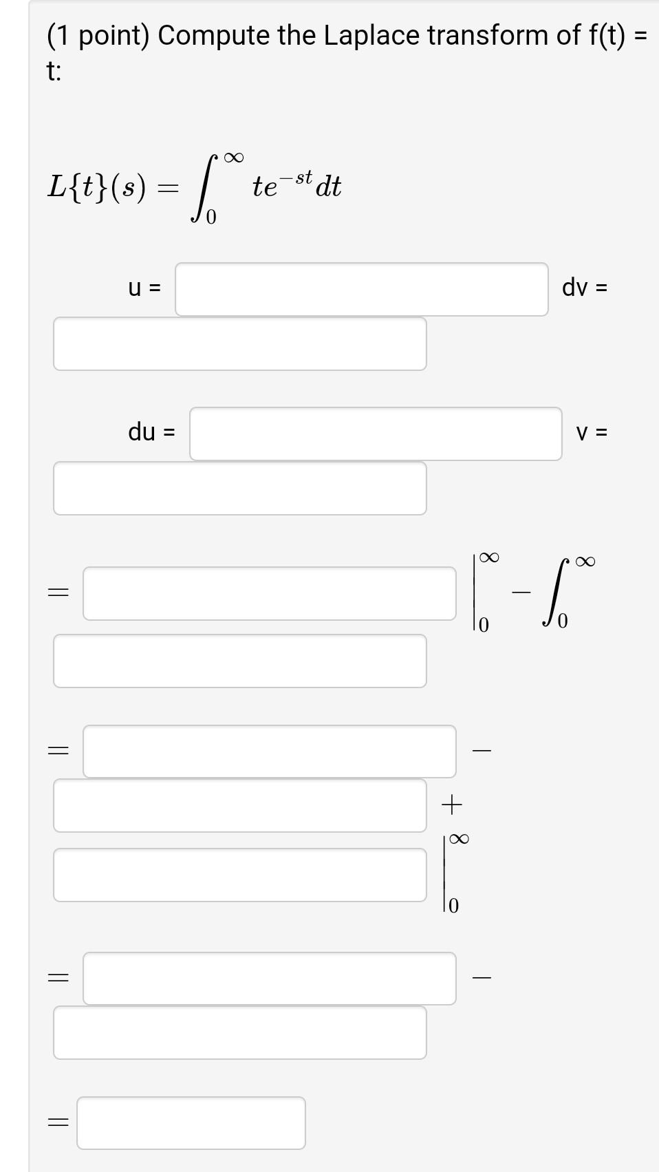 Solved (1 point) Compute the Laplace transform of f(t)= t : | Chegg.com