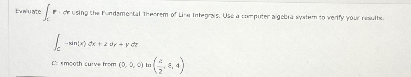 Solved Evaluate ∫C﻿F*dr ﻿using the Fundamental Theorem of | Chegg.com