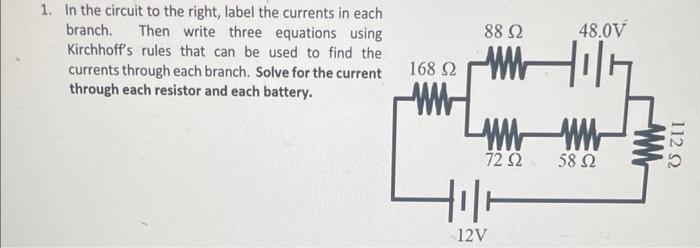 Solved 1. In the circuit to the right, label the currents in | Chegg.com