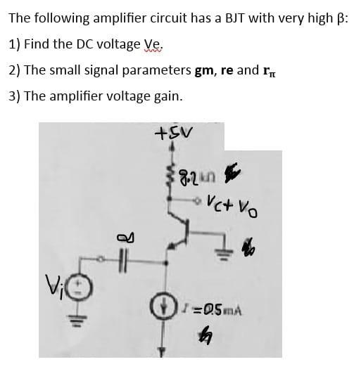 Solved The following amplifier circuit has a BJT with very | Chegg.com
