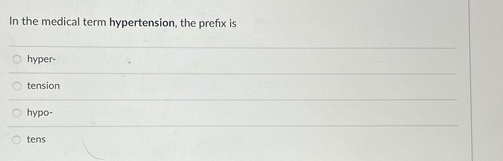 Solved In the medical term hypertension, the prefix | Chegg.com