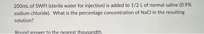 Solved 200 mL of SWFI (sterile water for injection) is added | Chegg.com