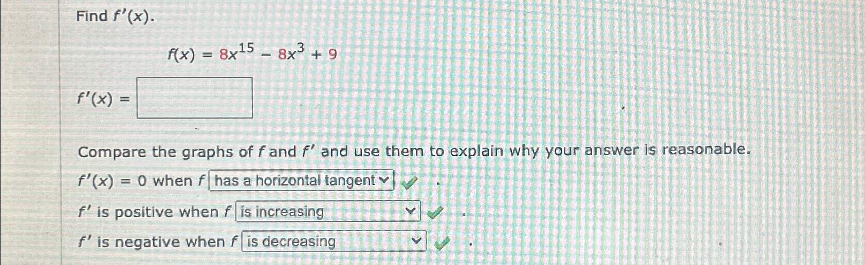 Solved Find f'(x).f(x)=8x15-8x3+9f'(x)=Compare the graphs of | Chegg.com