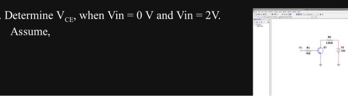 Solved Determine VCE, when Vin=0 V and Vin=2 V Assume, | Chegg.com