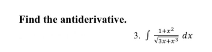 Solved Find the antiderivative. 3. ∫3x+x31+x2dx | Chegg.com