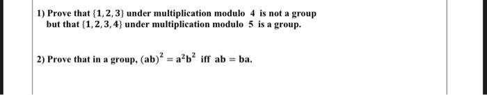 Solved 1) Prove that {1,2,3} under multiplication modulo 4 | Chegg.com