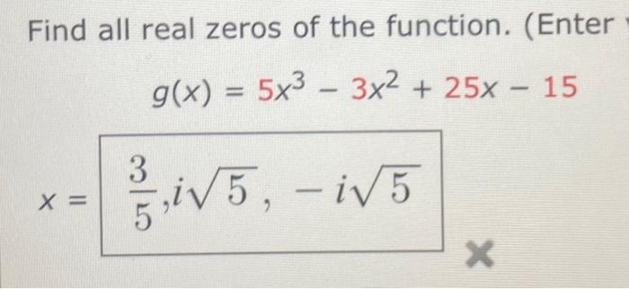 Solved Find all real zeros of the function. (Enter | Chegg.com