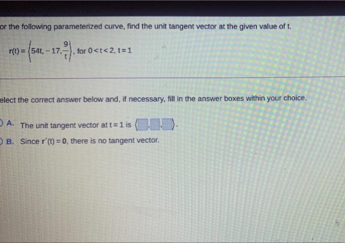 Solved or the following parameterized curve, find the unit | Chegg.com