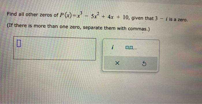 Solved d all other zeros of P(x)=x3−5x2+4x+10, given that | Chegg.com