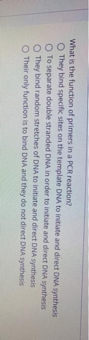 Solved What is the function of primers in a PCR reaction? | Chegg.com