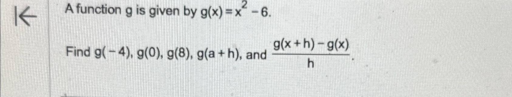 Solved A function g ﻿is given by g(x)=x2-6.Find | Chegg.com
