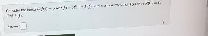 Solved Consider the function f(t)=5sec2(t)−5t2. Let F(t) be | Chegg.com