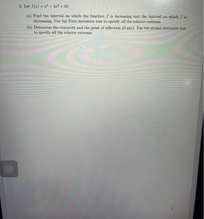 Solved 3. Let f(x)=x4−4x3+10. (a) Find the interval on which | Chegg.com