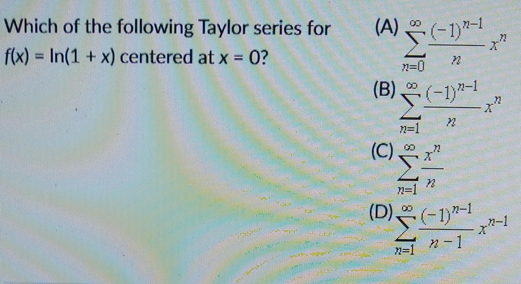 Solved Which of the following Taylor series for f(x)=ln(1+x) | Chegg.com