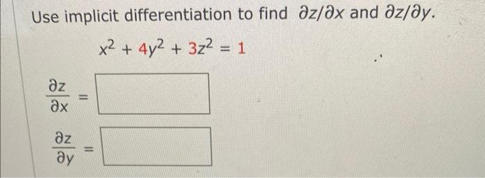 Solved Use implicit differentiation to find ∂z/∂x and ∂z/∂y. | Chegg.com