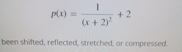 Solved p(x)=1(x+2)2+2been shifted, reflected, stretched, or | Chegg.com