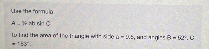 Solved Use the formula A=1/2absinC to find the area of the | Chegg.com
