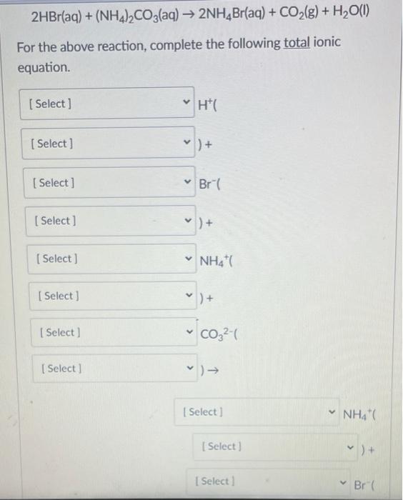 Solved 2HBr(aq) + (NH4)2CO3(aq) + 2NH4Br(aq) + CO2(g) + | Chegg.com