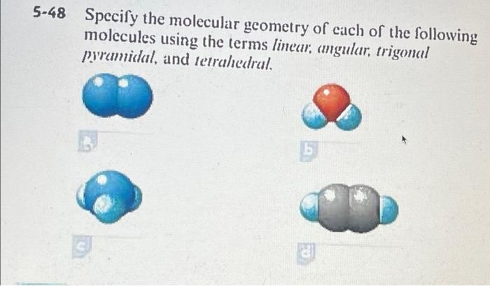 Solved 5-48 Specify the molecular geometry of each of the | Chegg.com Solved 5-48 Specify the molecular geometry of each of the | Chegg.com