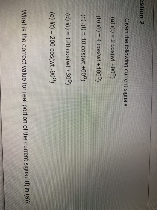 Solved estion 2 Given the following current signals: (a) | Chegg.com Solved estion 2 Given the following current signals: (a) | Chegg.com