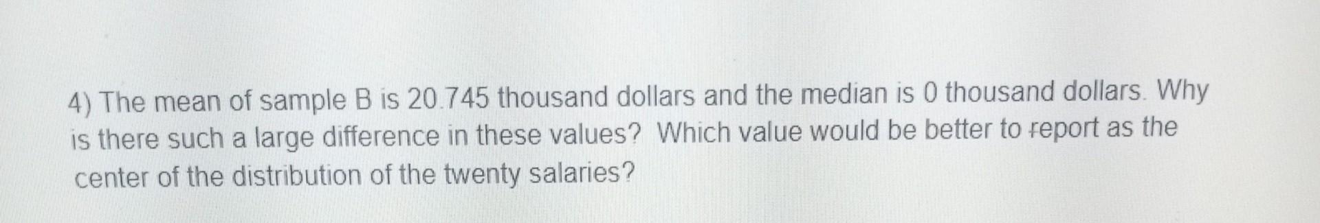 Solved 4) The mean of sample B is 20.745 thousand dollars | Chegg.com
