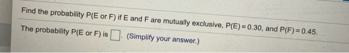 Solved e Find the probability of the indicated event if P(E) | Chegg.com