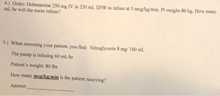 Solved 4.) Order: Dobutamine 250mg IV in 250 mL D5W to | Chegg.com