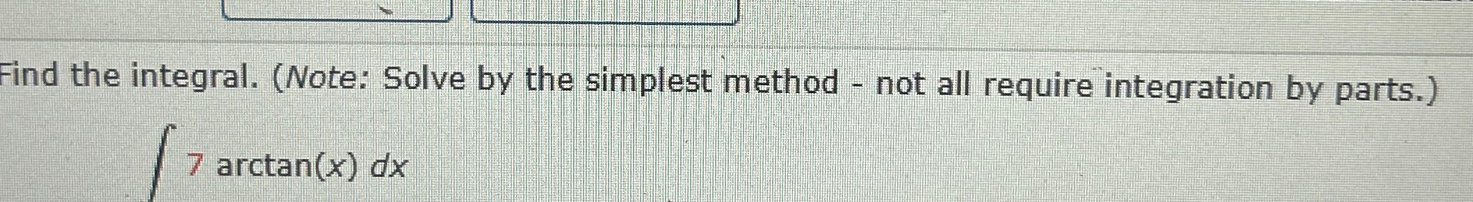 Solved Find the integral. (Note: Solve by the simplest | Chegg.com
