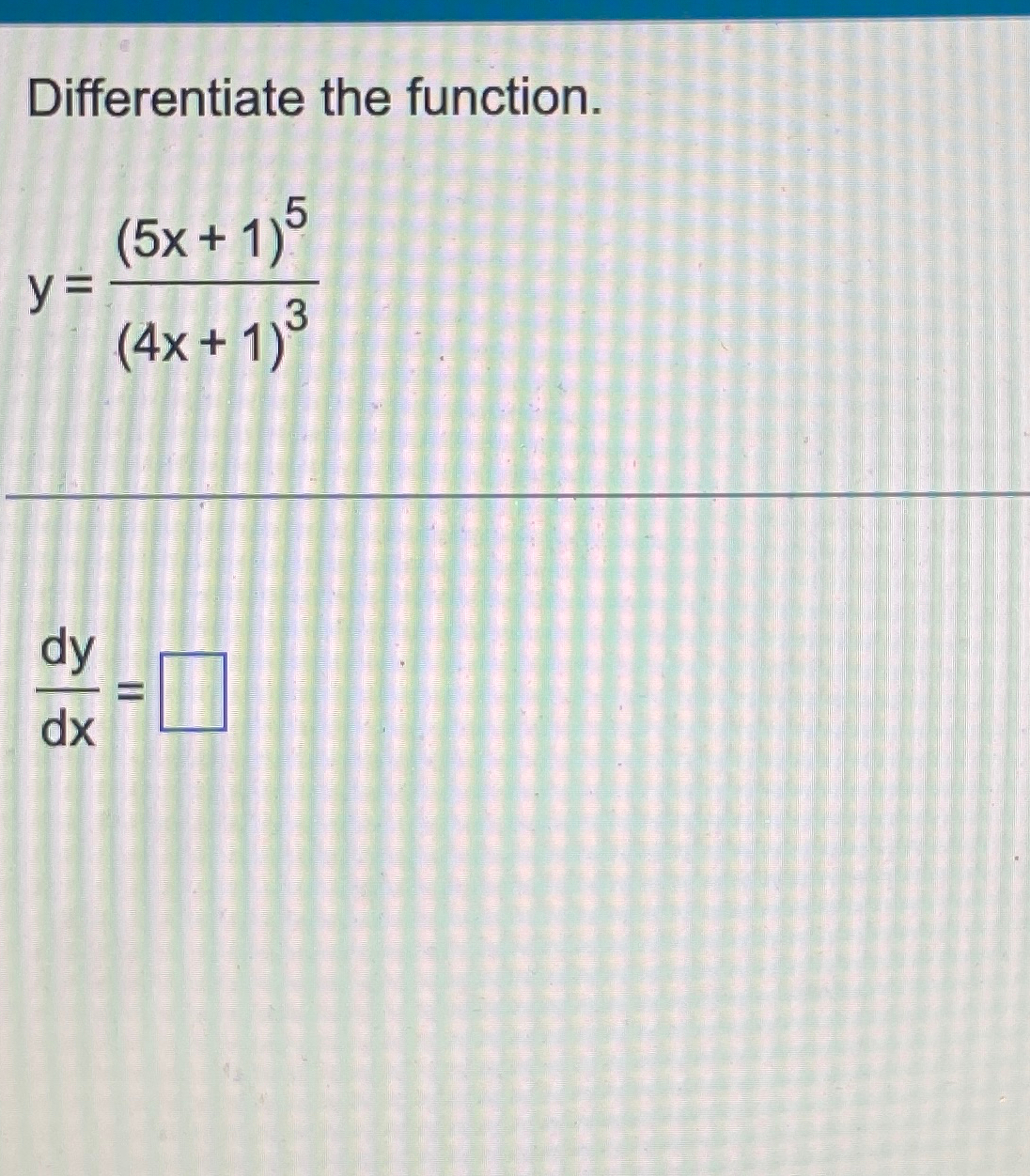 Solved Differentiate the function.y=(5x+1)5(4x+1)3dydx= | Chegg.com