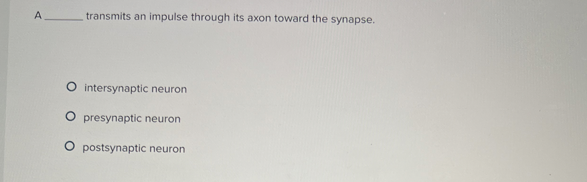 Solved A ﻿transmits an impulse through its axon toward the | Chegg.com