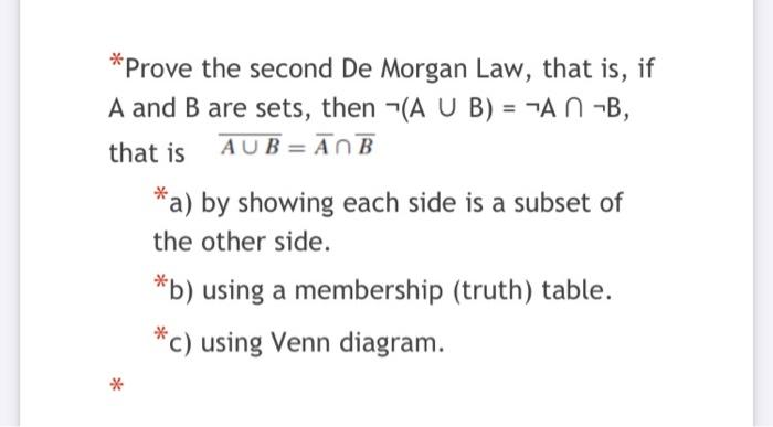 Solved *Prove the second De Morgan Law, that is, if A and B | Chegg.com